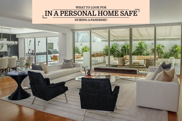 Things You Should Look Out In A Personal Home Safe During A Pandemic ...