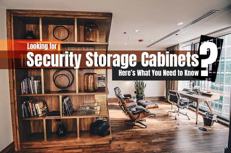 Looking for Security Storage Cabinets? Here’s What You Need to Know ...
